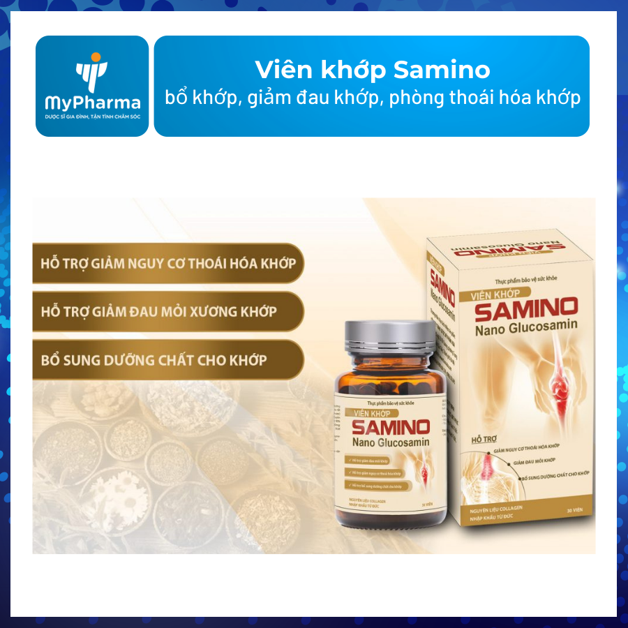 Viên khớp Samino - bổ khớp, giảm đau, phòng ngừa thoái hóa khớp